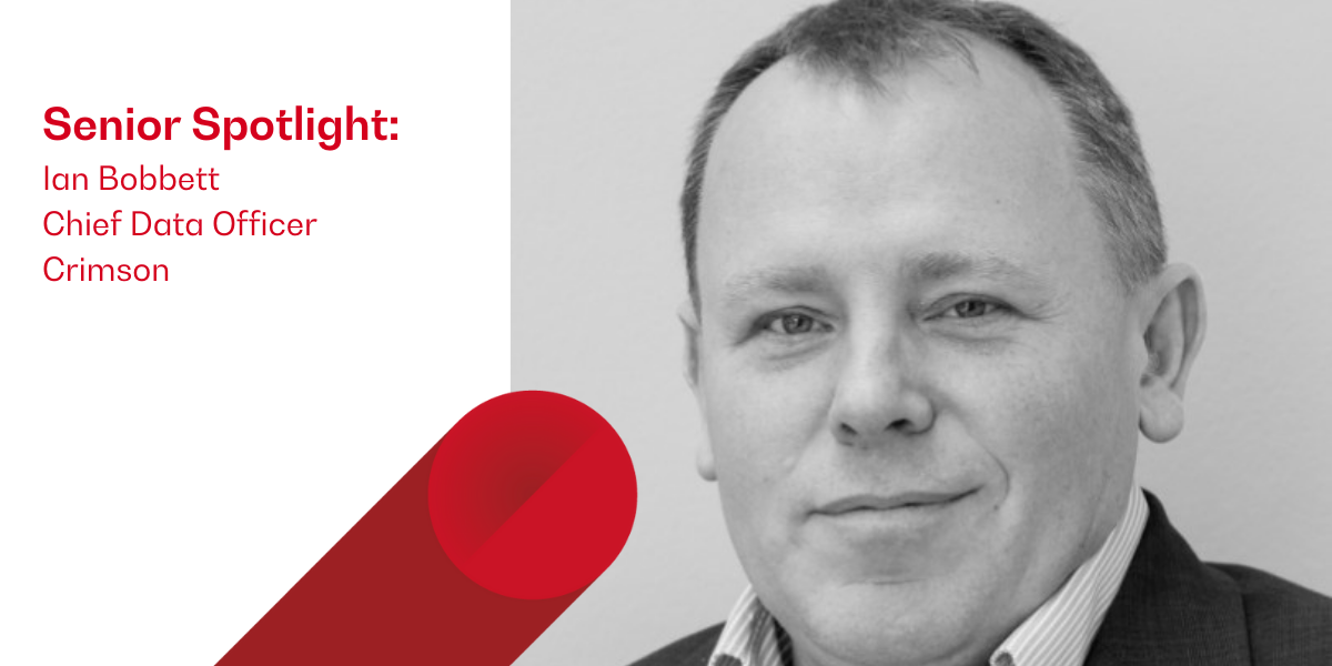 Senior Spotlight: Ian Bobbett, Crimson’s Chief Data Officer