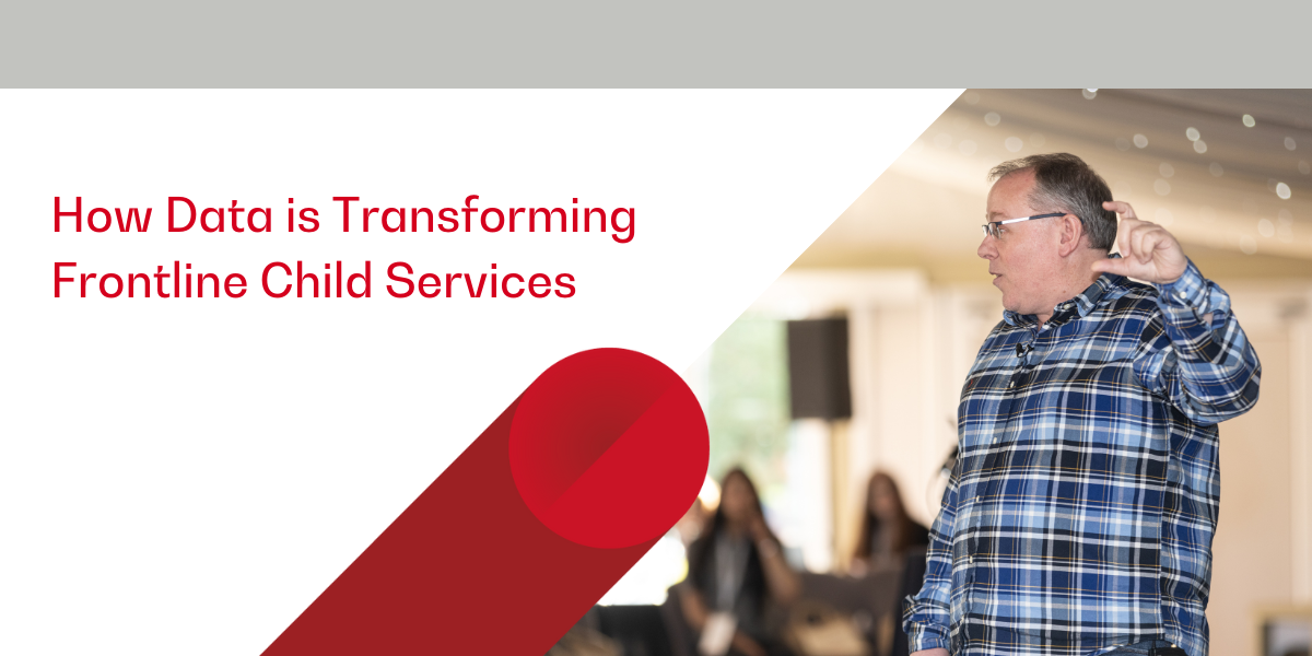 How Data is Transforming Frontline Child Services for a Local Authority